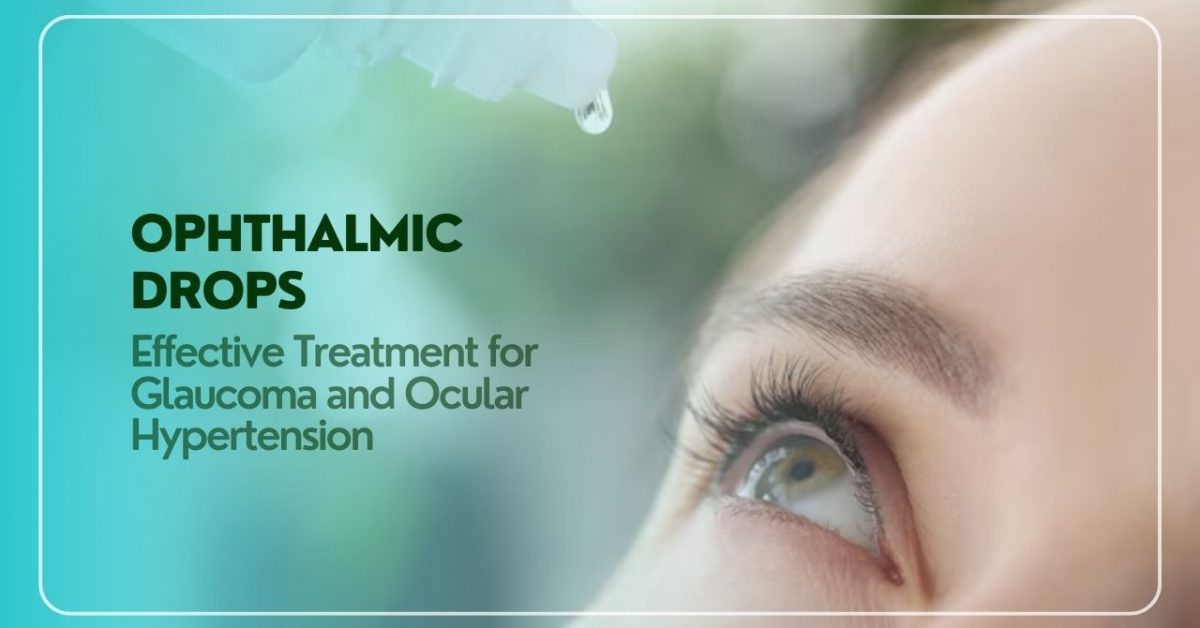 Ophthalmic Drops- Effective Treatment for Glaucoma and Ocular Hypertension