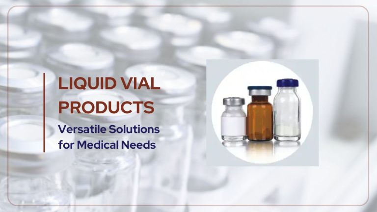 Liquid Vial Products - Versatile Solutions For Medical Needs